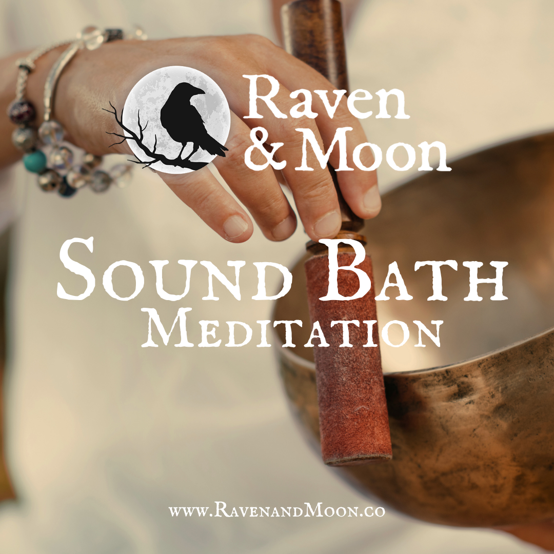 Sound Bath Meditation | Wednesday, September 3rd, 6pm-7pm | Raven & Moon